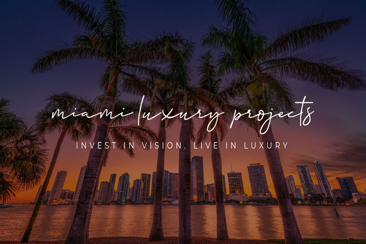 Miami Luxury Projects
